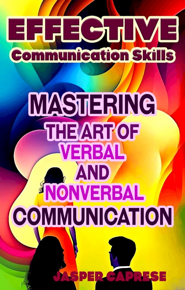 Effective Communication Skills: Mastering the Art of Verbal and Nonverbal Communication - PChome ...