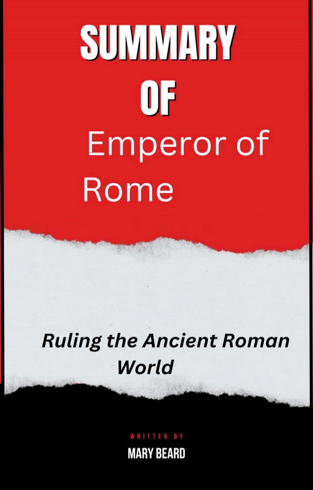 Summary of Emperor of Rome Ruling the Ancient Roman World By Mary Beard ...