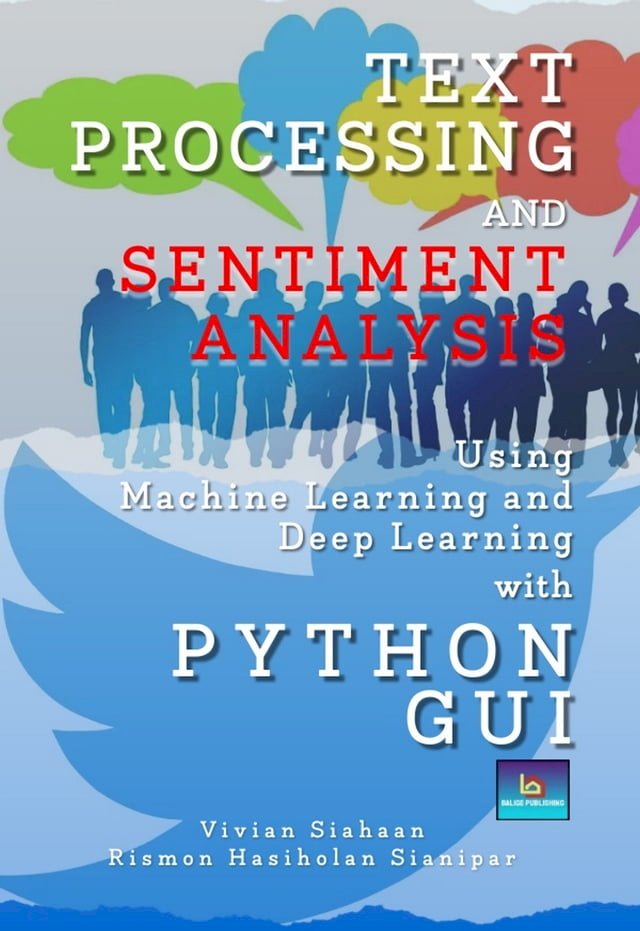 TEXT PROCESSING AND SENTIMENT ANALYSIS USING MACHINE LEARNING AND DEEP LEARNING WITH PYTHON GUI ...