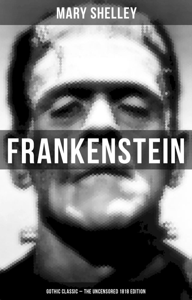 Frankenstein (Gothic Classic - The Uncensored 1818 Edition) - PChome 24h書店
