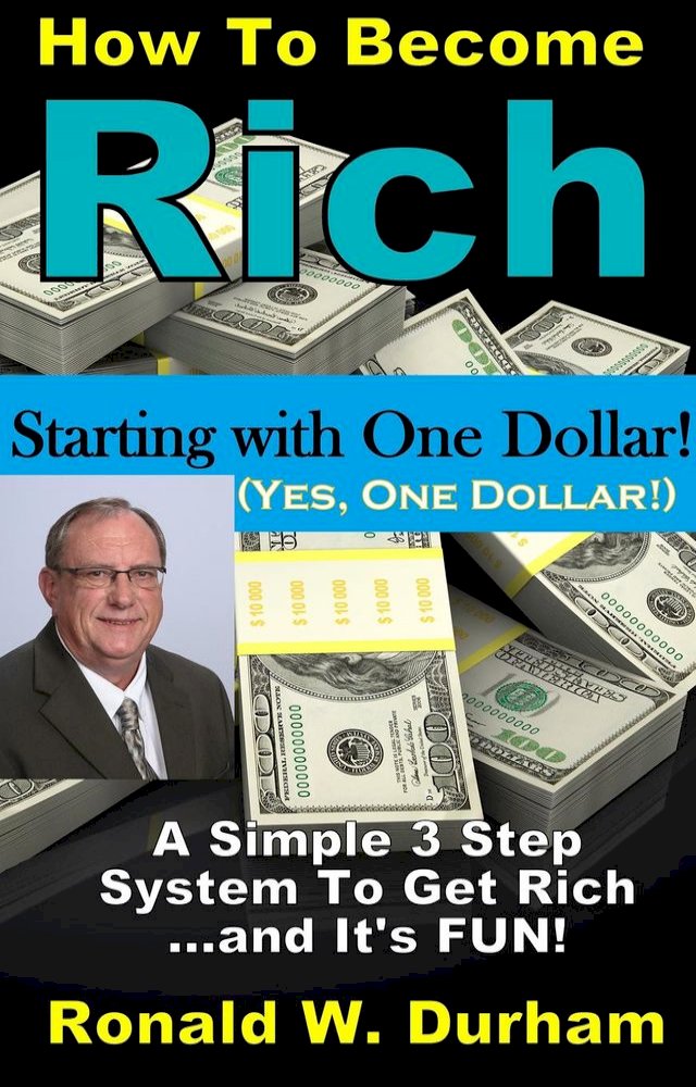 How To Become Rich Starting With $1 - A 3-Step System To Get Rich ...