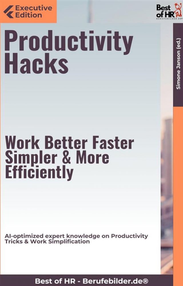 Productivity Hacks – Work Better, Faster, Simpler, & More Efficiently ...