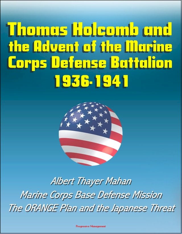 Thomas Holcomb and the Advent of the Marine Corps Defense Battalion ...