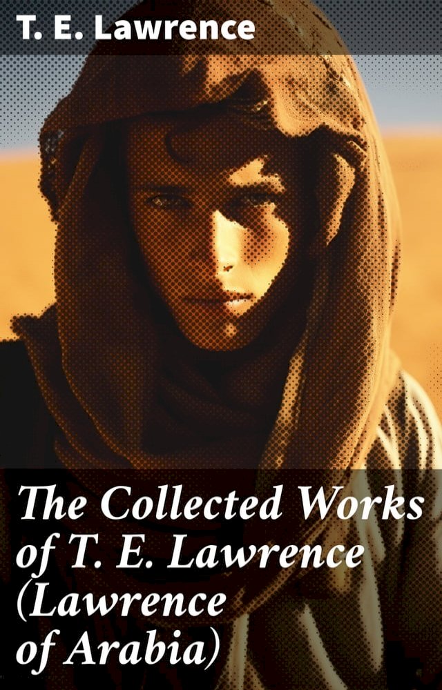 The Collected Works of T. E. Lawrence (Lawrence of Arabia) - PChome 24h書店