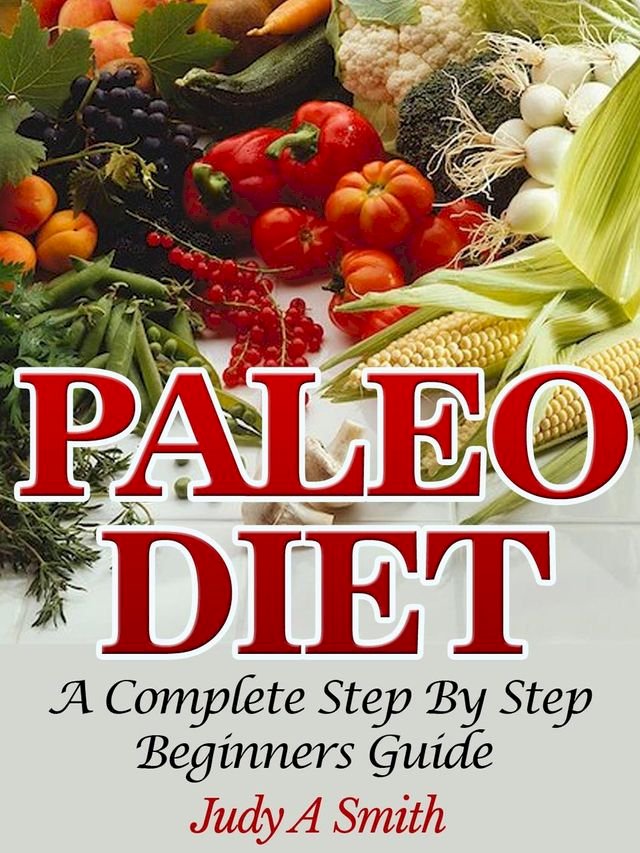 Paleo Diet: A Complete Step-by-Step Beginner's Guide - PChome 24h書店