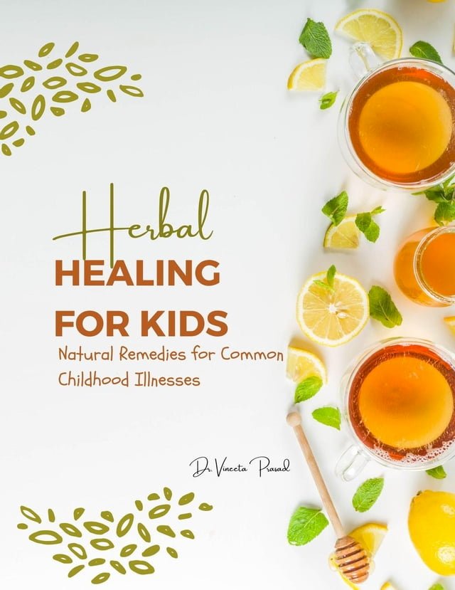 Herbal Healing for Kids: Natural Remedies for Common Childhood ...