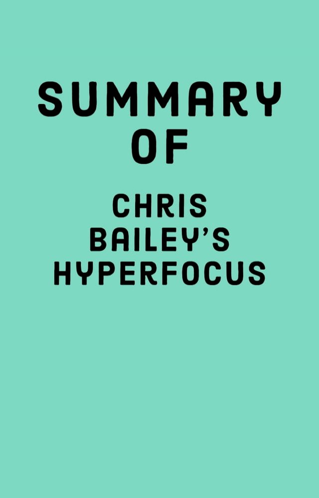 Summary of Chris Bailey's Hyperfocus - PChome 24h書店