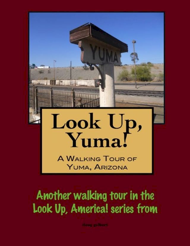 Look Up, Yuma! A Walking Tour of Yuma, Arizona - PChome 24h書店