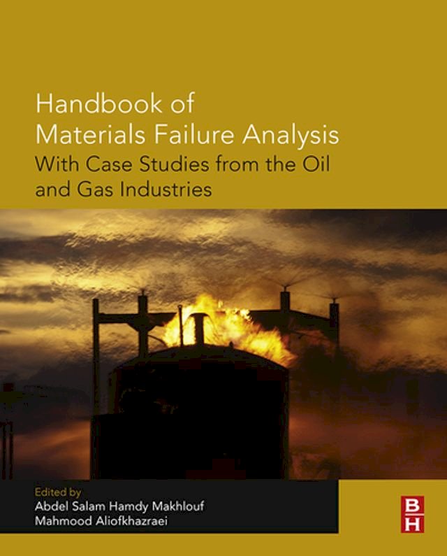 Handbook of Materials Failure Analysis with Case Studies from the Oil ...