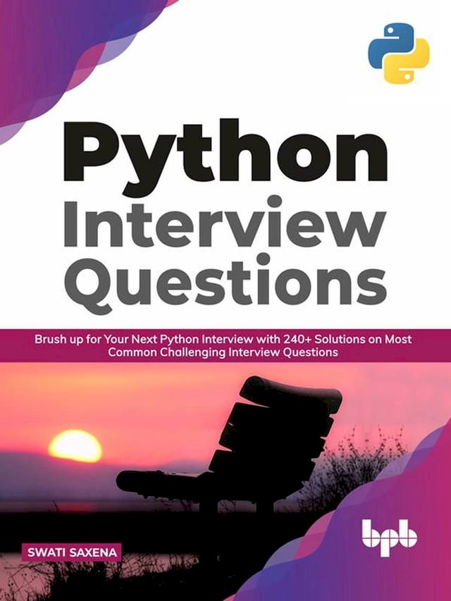 Python Interview Questions: Brush up for your next Python interview with 240+ solutions on m ...