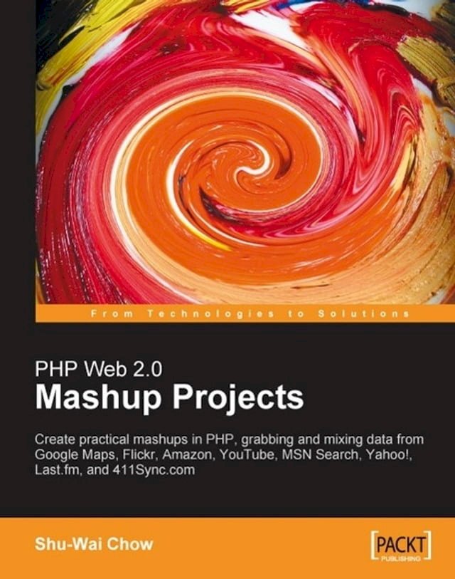 PHP Web 2.0 Mashup Projects: Practical PHP Mashups with Google Maps ...