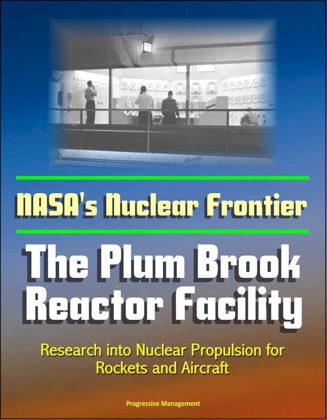 NASA's Nuclear Frontier: The Plum Brook Reactor Facility - Research ...