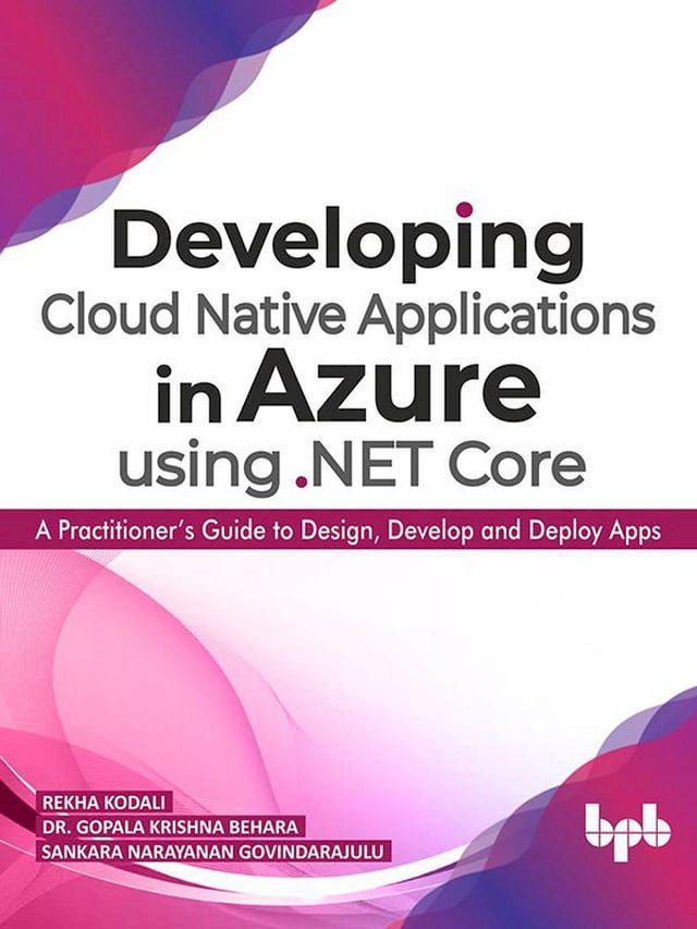 Developing Cloud Native Applications in Azure using .NET Core : A ...
