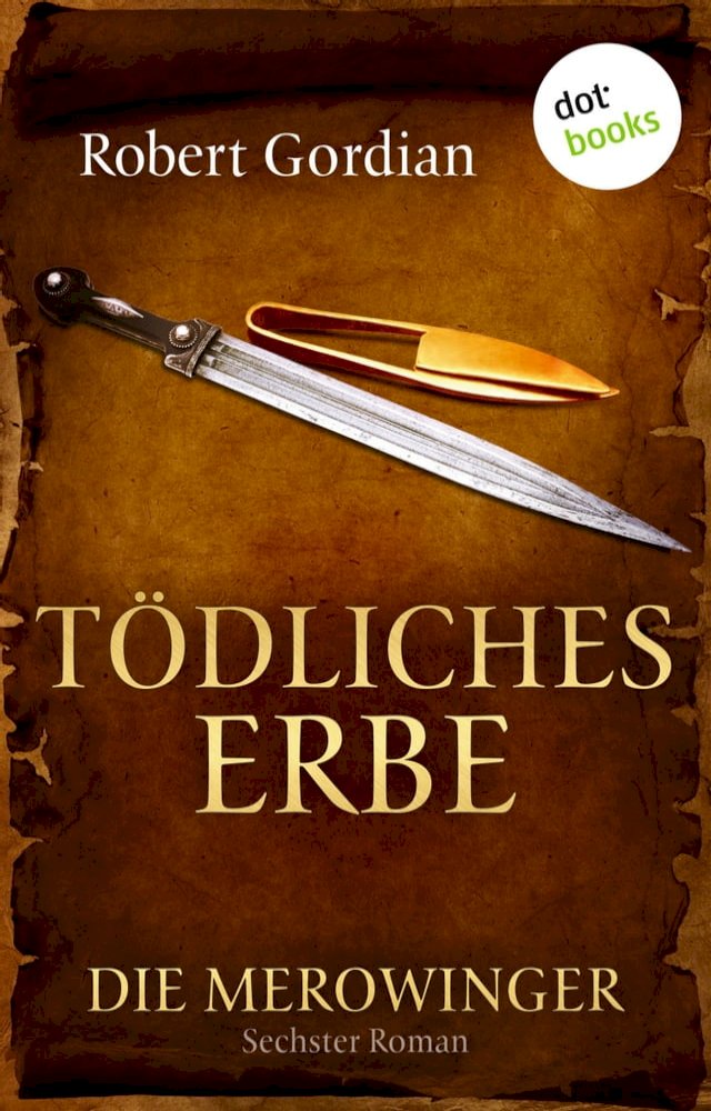 DIE MEROWINGER - Sechster Roman: Tödliches Erbe - PChome 24h書店