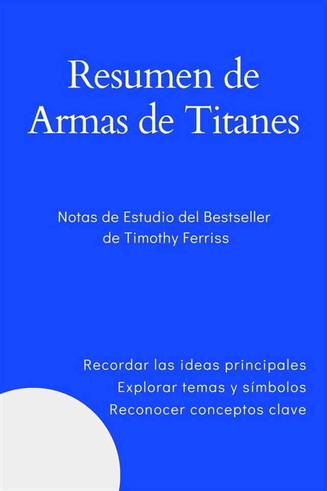 Resumen de Armas de Titanes. Notas de Estudio del Bestseller de Timothy ...