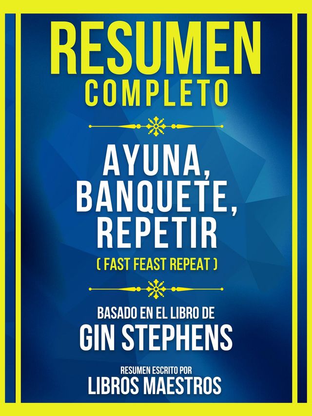 Resumen Completo - Ayuna, Banquete, Repetir (Fast Feast Repeat) - Basado En El Libro De Gin ...