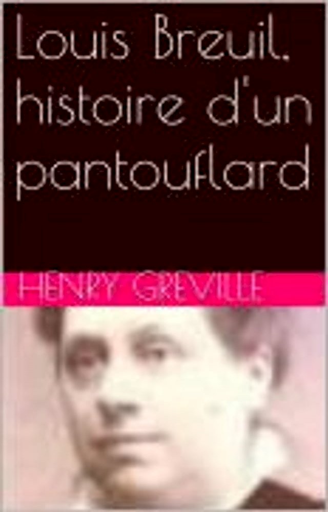 Louis Breuil, histoire d'un pantouflard - PChome 24h書店