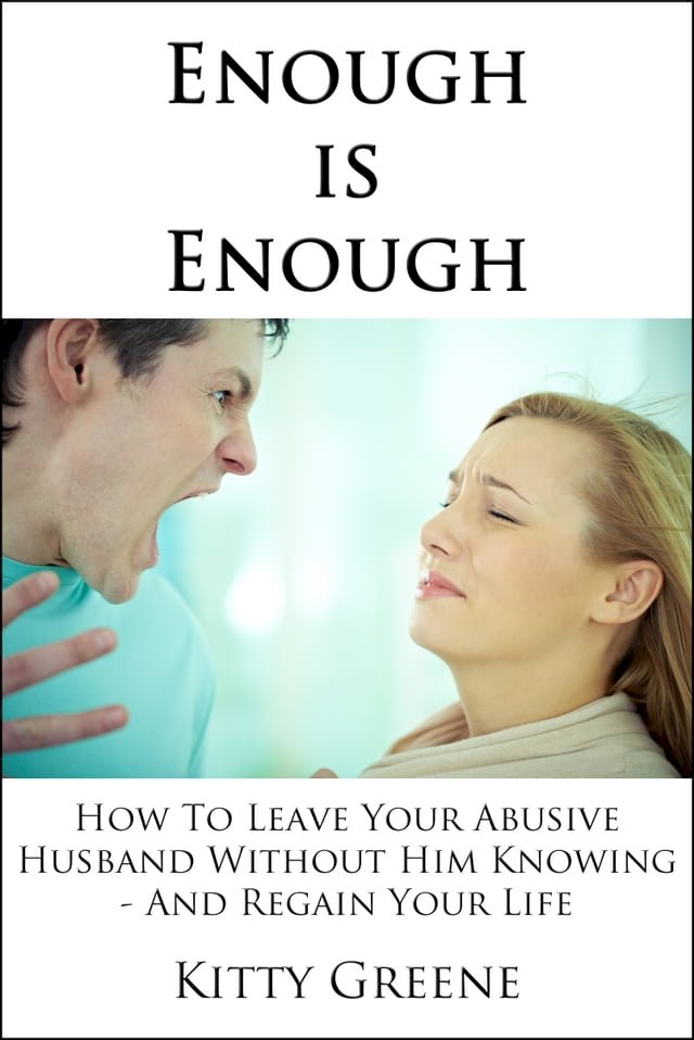 Enough is Enough: How To Leave Your Abusive Husband Without Him Knowing ...