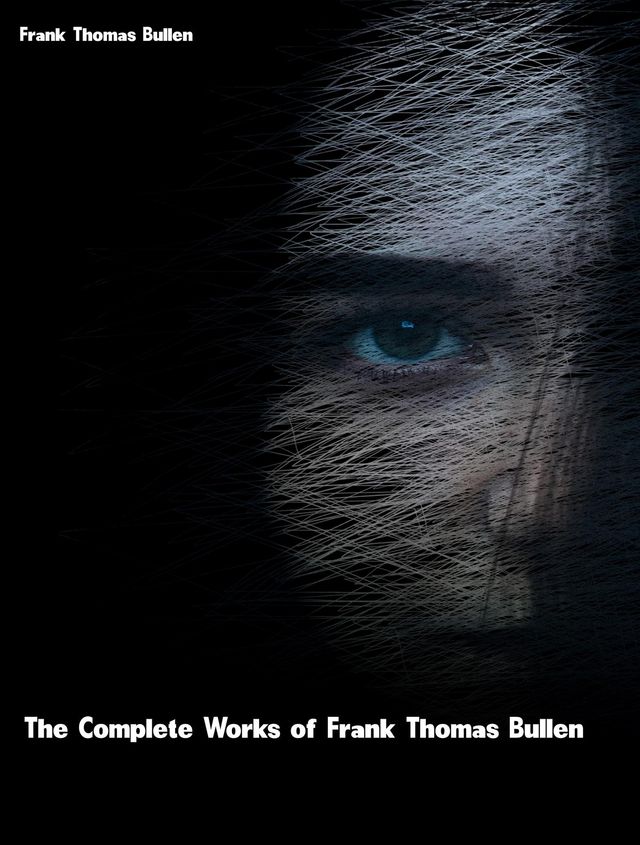 The Complete Works of Frank Thomas Bullen - PChome 24h書店